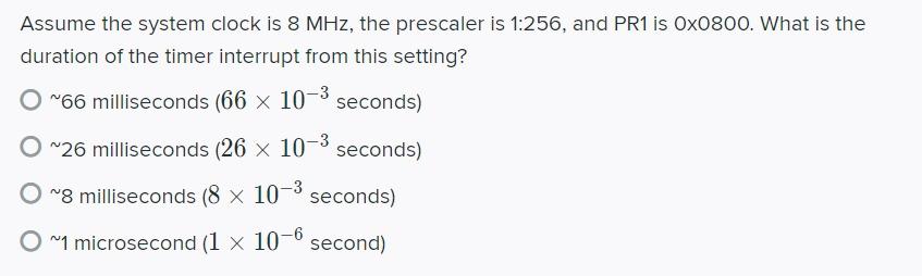 Solved Assume the system clock is 8 MHz, the prescaler is | Chegg.com