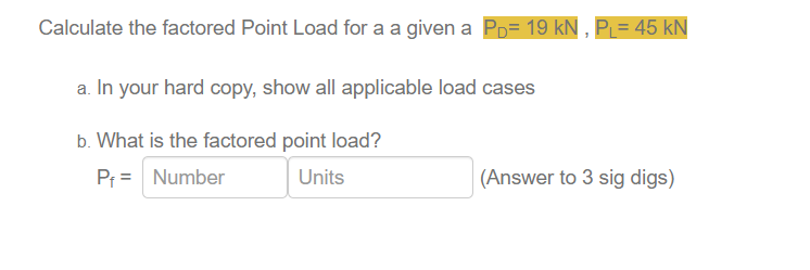 Solved Calculate the factored Point Load for a ﻿a given | Chegg.com