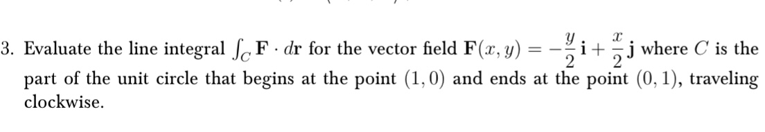 [Solved]: Evaluate the line integral CFdr for the vector fi