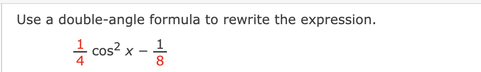 Solved Use a double-angle formula to rewrite the expression. | Chegg.com