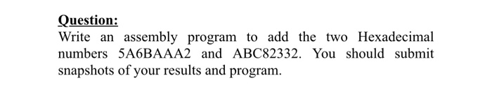 Solved Question: Write an assembly program to add the two | Chegg.com