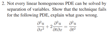 Solved 2. Not every linear homogeneous PDE can be solved by | Chegg.com