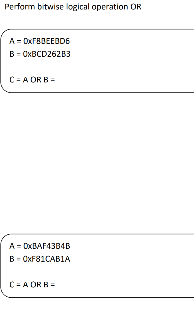 Solved Perform bitwise logical operation OR A = OxF8BEEBD6 B | Chegg.com Solved Perform bitwise logical operation OR A = OxF8BEEBD6 B | Chegg.com