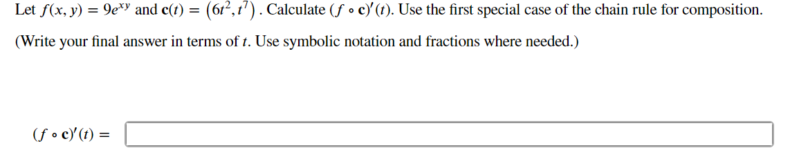 Solved Let f(x,y)=9exy and c(t)=(6t2,t7). Calculate | Chegg.com