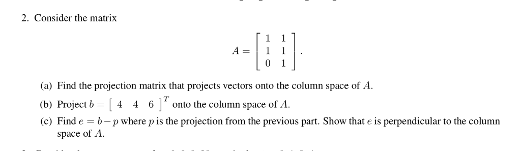 Solved 2. Consider the matrix A 1 (a) Find the projection | Chegg.com
