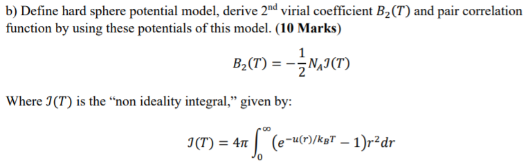 Solved b) Define hard sphere potential model, derive 2nd | Chegg.com