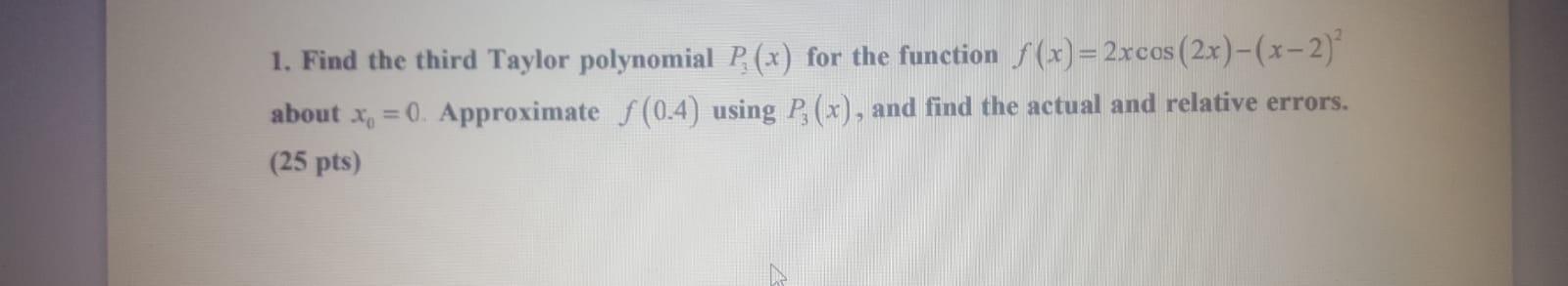 Solved 1. Find the third Taylor polynomial ? (x) for the | Chegg.com