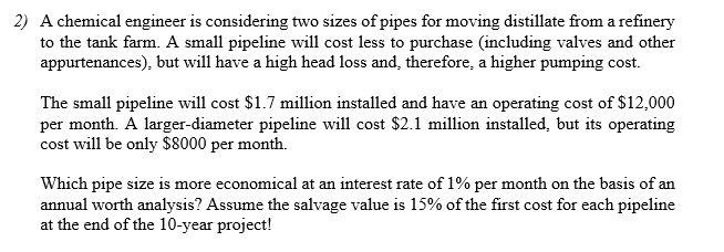 Solved A chemical engineer is considering two sizes of pipes | Chegg.com