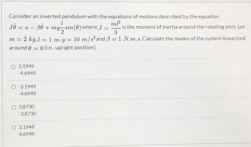 Solved Consider an inverted pendulum with the equations of | Chegg.com