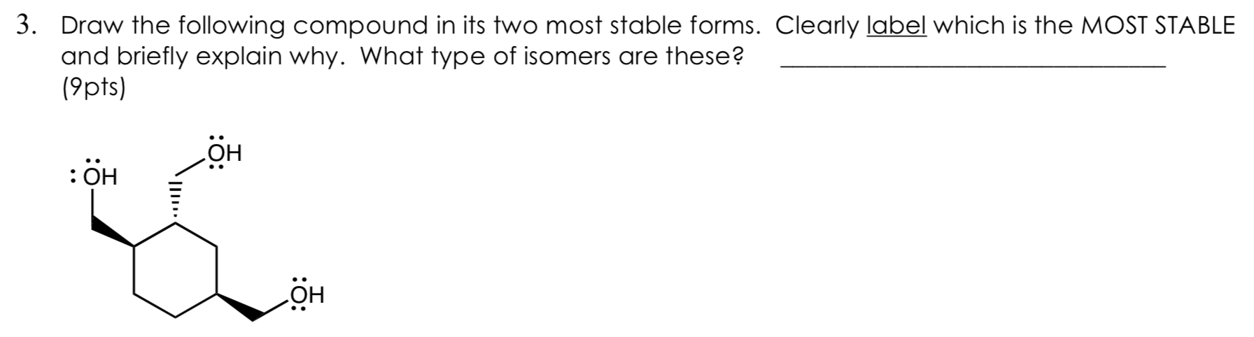 Solved 3. Draw the following compound in its two most stable | Chegg.com
