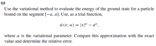 Solved Q3 Use The Variational Method To Evaluate The Energy 