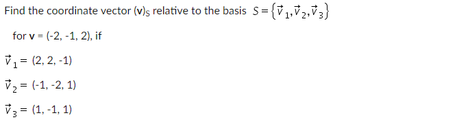Solved Find the coordinate vector (V)s relative to the basis | Chegg.com