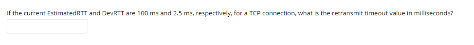 Solved If the current Estimated RTT and DevRTT are 100 ms | Chegg.com