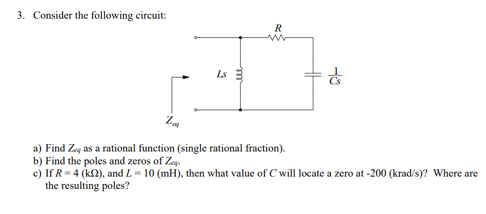 Solved 3. Consider the following circuit: a) Find Zeq as a | Chegg.com