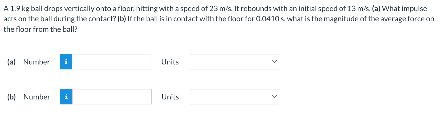 Solved A 1.9 kg ball drops vertically onto a floor, hitting | Chegg.com