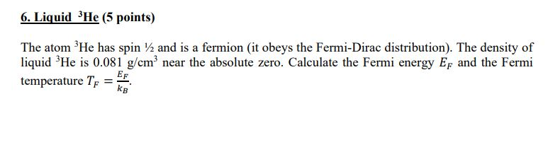 Solved 6. Liquid 3He (5 points) The atom 3He has spin and is | Chegg.com