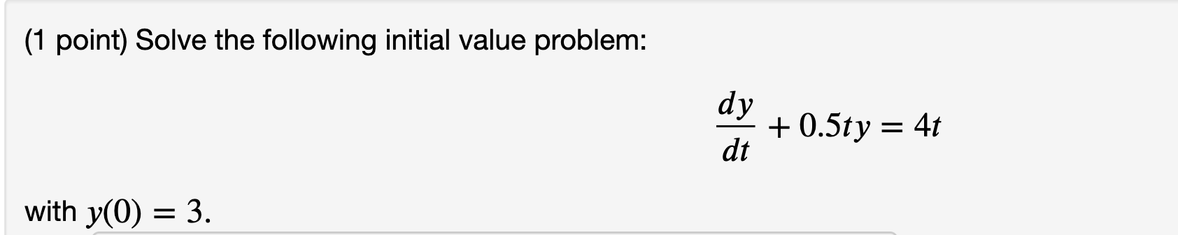 Solved (1 point) Solve the following initial value problem: | Chegg.com