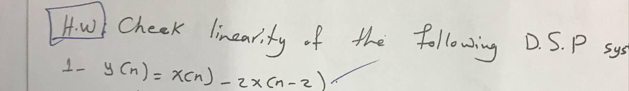 Solved How) Check linearity linearity of the following D.S.P | Chegg.com