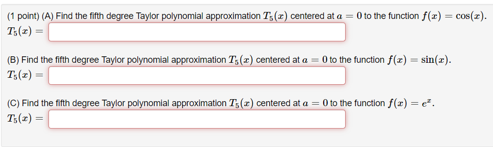 [Solved]: (1 point) (A) Find the fifth degree Taylor polyn