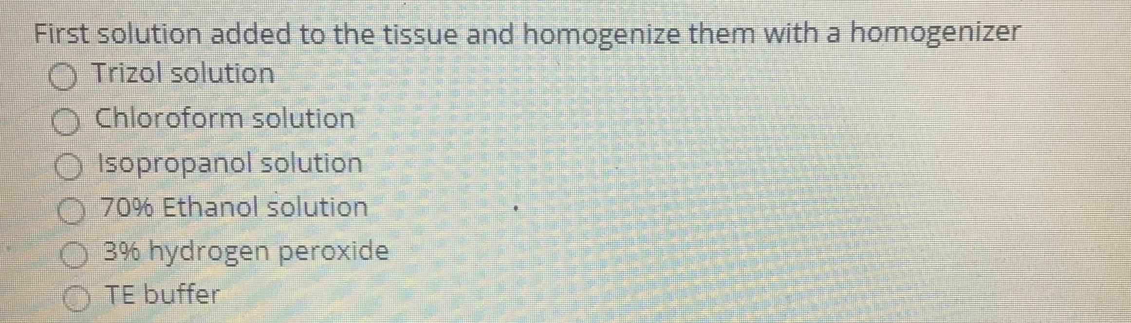 Solved First solution added to the tissue and homogenize | Chegg.com