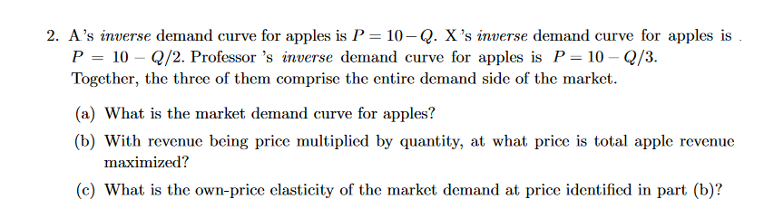 Solved 2. A's inverse demand curve for apples is P=10−Q. X's | Chegg.com