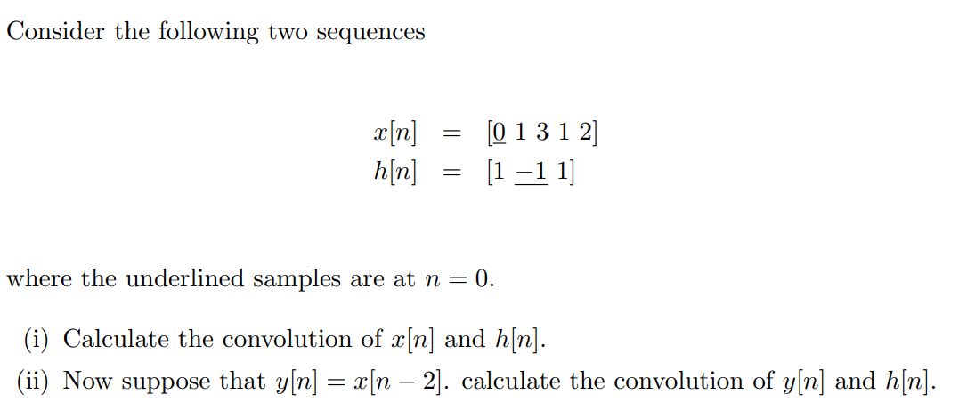 Solved Consider the following two sequences x[n] h[n] [0 1 | Chegg.com