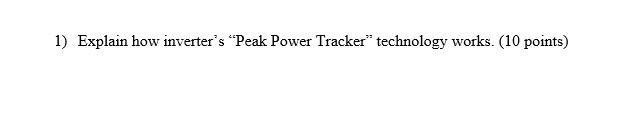 Solved 1) Explain how inverter's "Peak Power Tracker" | Chegg.com