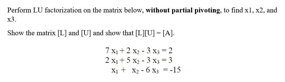 Solved Perform LU factorization on the matrix below, without | Chegg.com