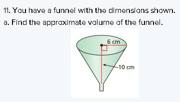 Solved 11. You have a funnel with the dimensions shown. a. | Chegg.com