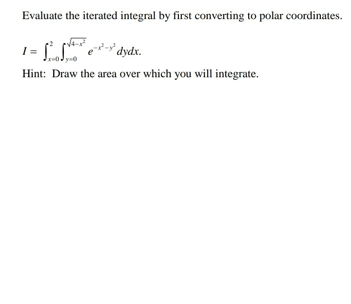 Solved Evaluate the iterated integral by first converting to | Chegg.com