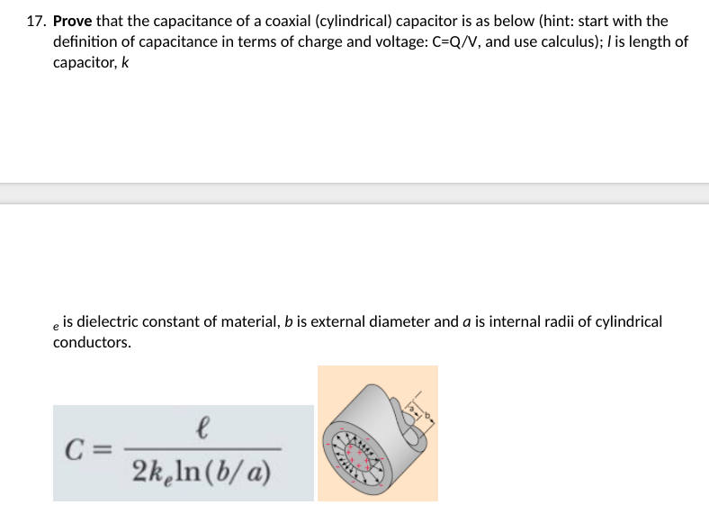 Solved 17. Prove that the capacitance of a coaxial | Chegg.com