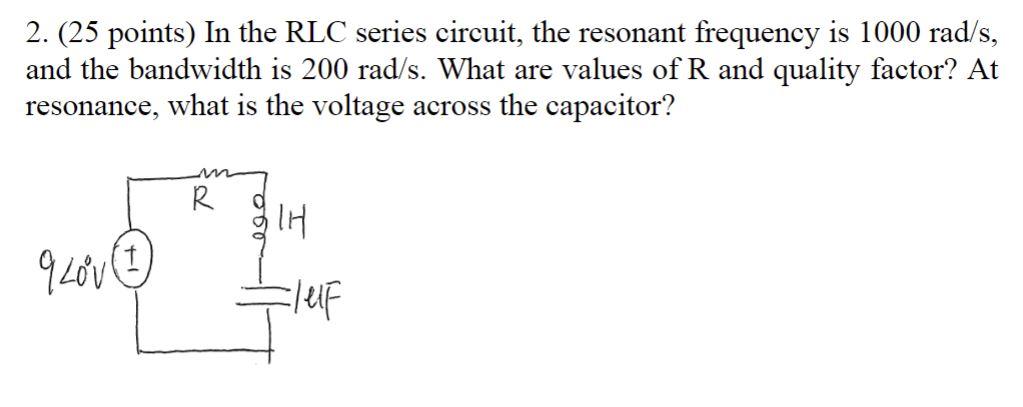 Solved 2. (25 points) In the RLC series circuit, the | Chegg.com