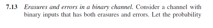 Solved 7.13 Erasures and errors in a binary channel. | Chegg.com