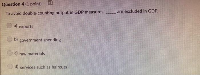Solved Question 4 (1 point) To avoid double-counting output | Chegg.com