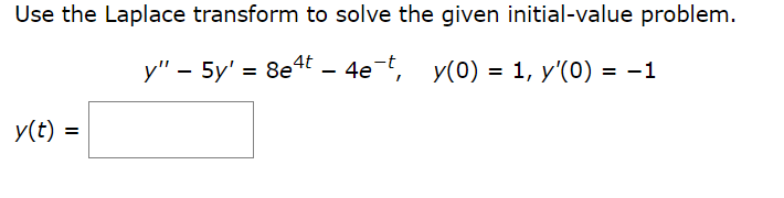 Solved Use the Laplace transform to solve the given | Chegg.com