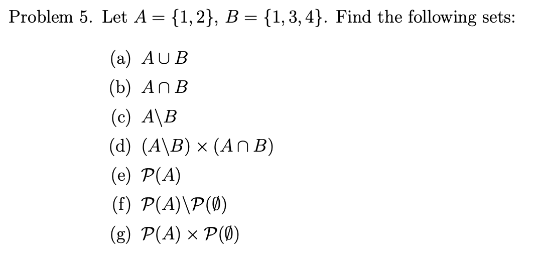 Solved Problem 5. Let A={1,2},B={1,3,4}. Find the following | Chegg.com