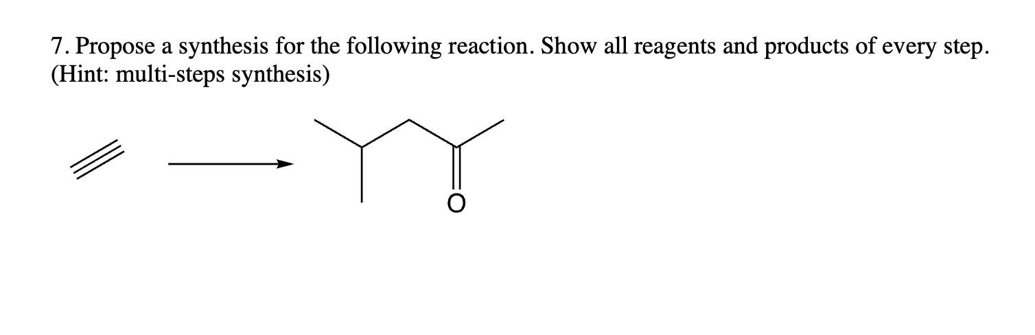 Solved 7. Propose a synthesis for the following reaction. | Chegg.com