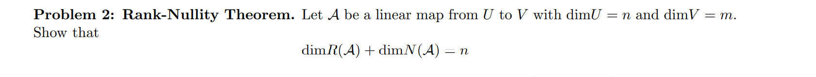 Solved Problem 2: Rank-Nullity Theorem. Let A be a linear | Chegg.com
