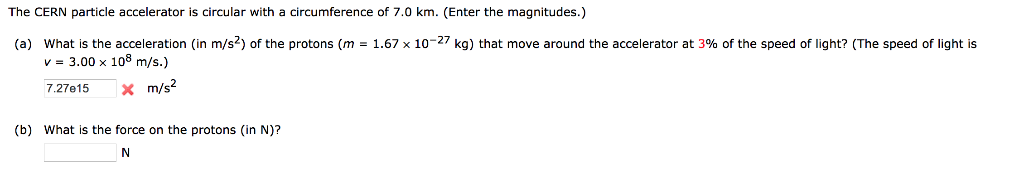 Solved The CERN particle accelerator is circular with a | Chegg.com