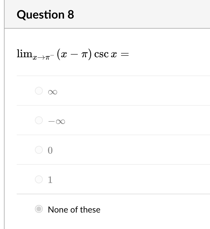 Solved limx→π−(x−π)cscx= ∞ −∞ 0 1 None of these | Chegg.com