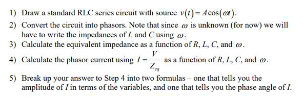 Solved 1) Draw a standard RLC series circuit with source v = | Chegg.com