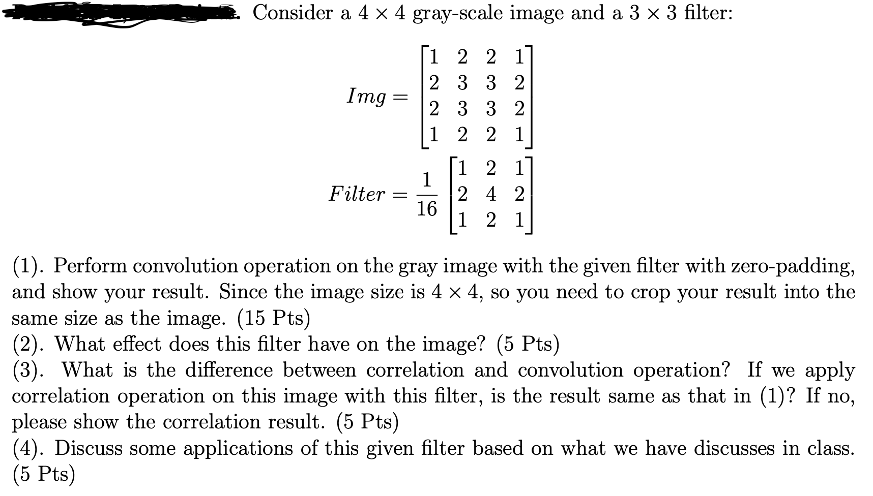 Solved Consider a 4×4 ﻿gray-scale image and a 3×3 ﻿filter: | Chegg.com