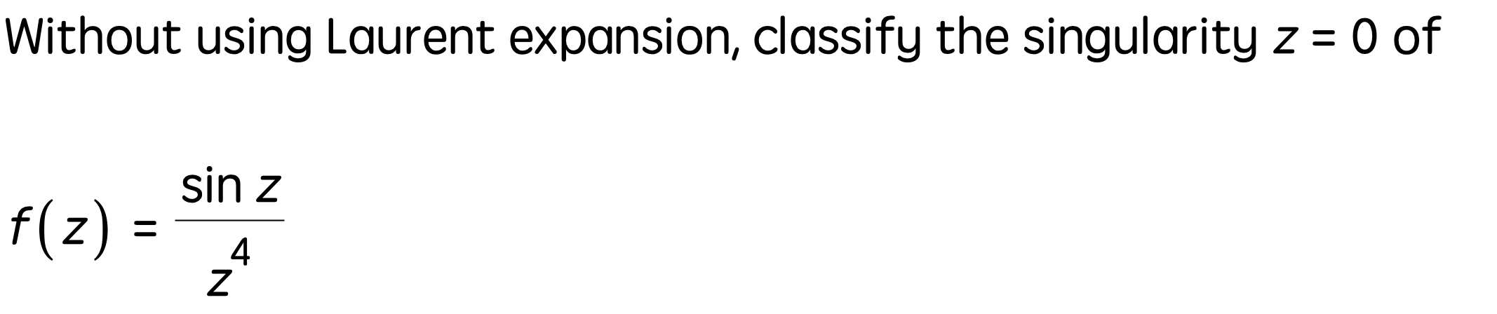 Solved Without using Laurent expansion, classify the | Chegg.com