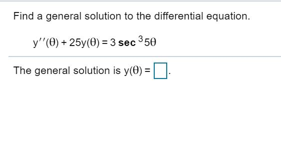 Solved Find a general solution to the differential equation | Chegg.com