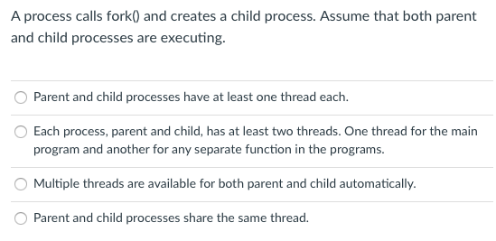 Solved A process calls fork() and creates a child process. | Chegg.com