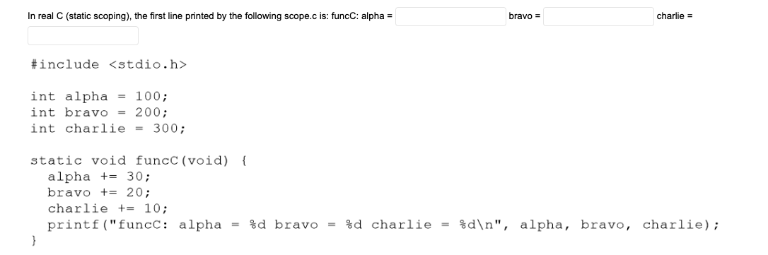 Solved In real C (static scoping), the first line printed by | Chegg.com