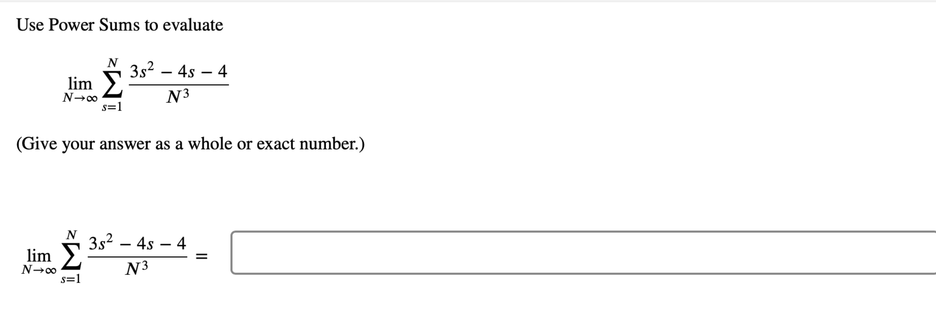 Solved Use Power Sums to evaluatelimN→∞∑s=1N3s2-4s-4N3(Give | Chegg.com