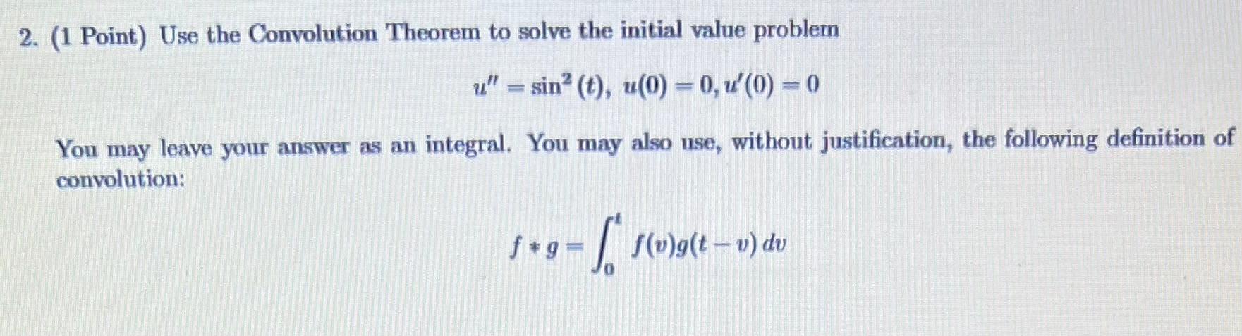 Solved 2. (1 Point) Use the Convolution Theorem to solve the | Chegg.com