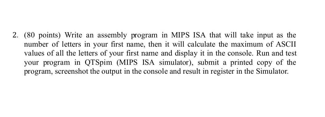 Solved 2. (80 points) Write an assembly program in MIPS ISA | Chegg.com