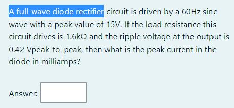Solved circuit is driven by a 60 Hz sine wave with a peak | Chegg.com